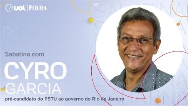 Cyro Garcia, pré-candidato do PSTU ao governo do RJ, na sabatina UOL ...