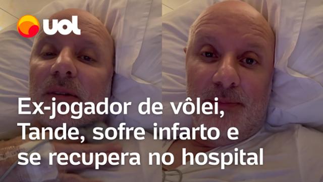 Tande, ex-jogador de vôlei, sofre infarto e se recupera no hospital ...