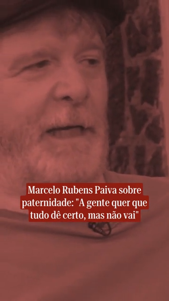 Marcelo Rubens Paiva sobre paternidade: "A gente quer que tudo dê certo ...